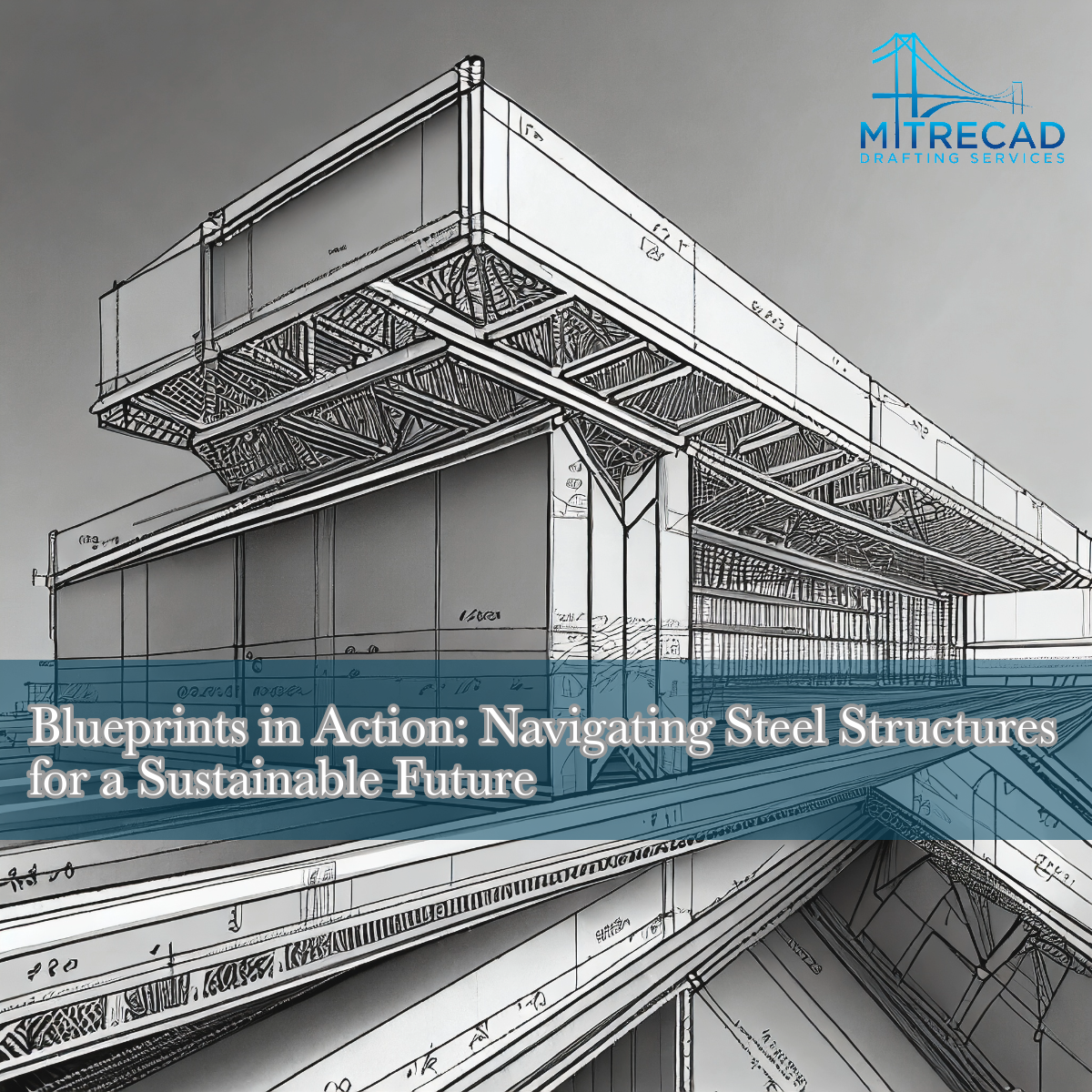 Blueprints in Action: Navigating Steel Structures for a Sustainable ...